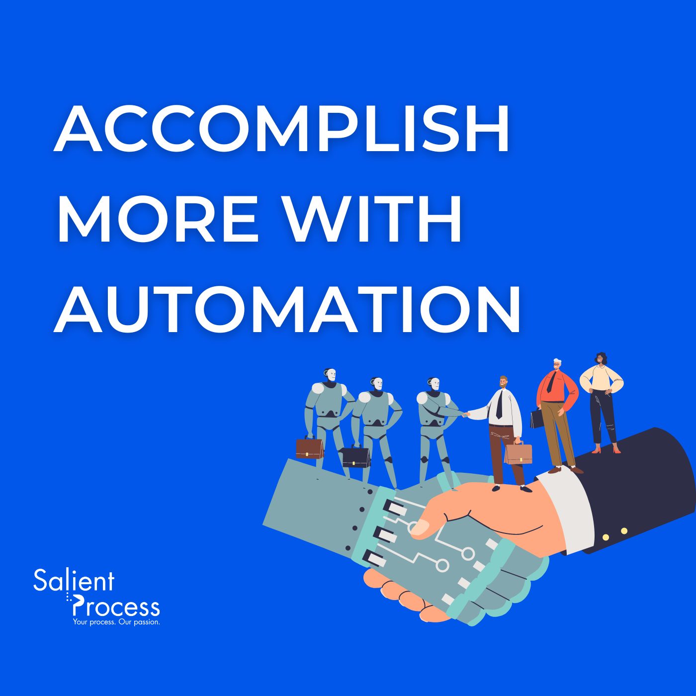 Accomplish More with Automation | Think Big with Salient Process Accomplish More with Automation | Think Big with Salient Process